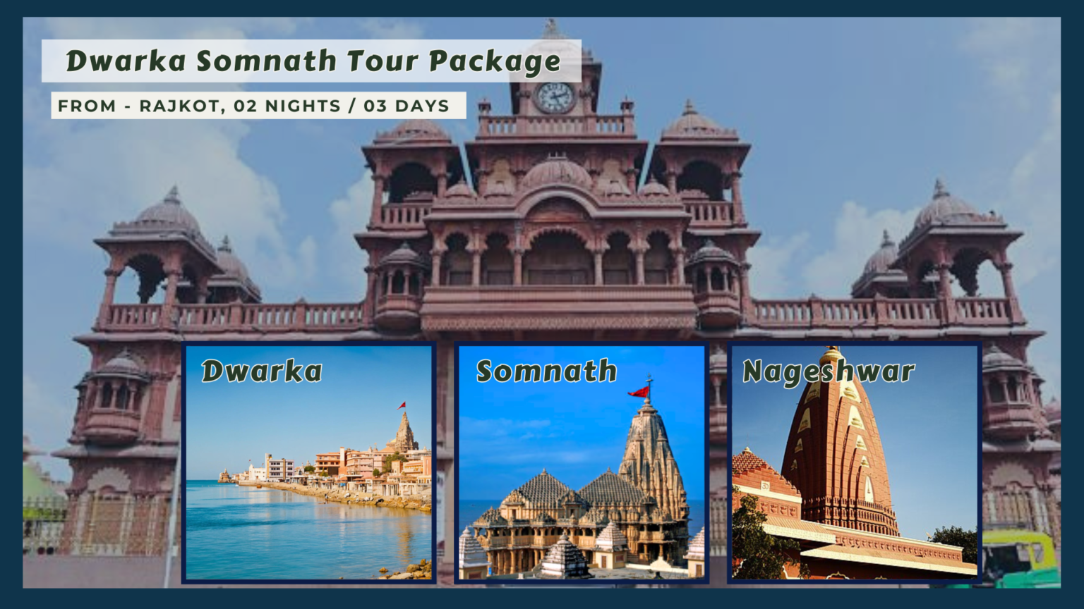 Dwarka, Somnath and Nageshwar Jyotirlinga Tour Package from Rajkot – 02 Nights / 03 Days